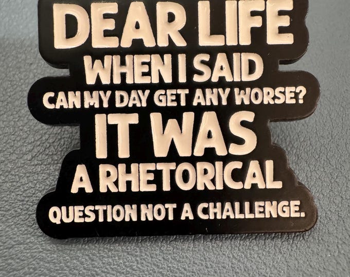 Dear Life: It Was a RHETORICAL Question! Enamel Pin | Perfect Gift for ...