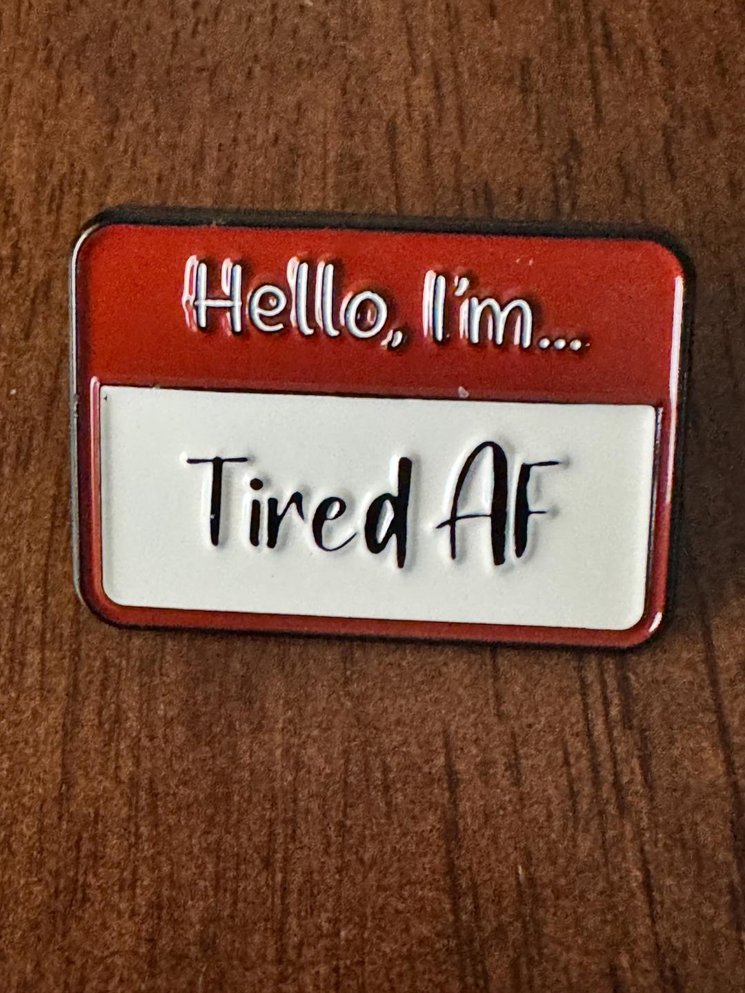 Funny Enamel Pin – “hello I’m… Tired AF” Name Tag Design - Etsy