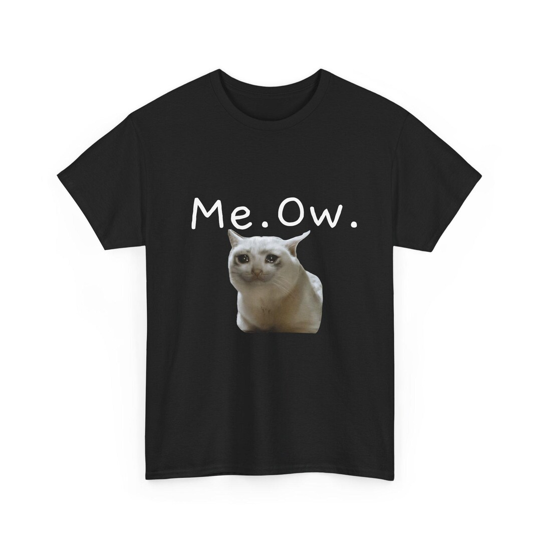 Meow Crying Cat Meme T-shirt, Kitten Cat Lover Gift, Funny Kitty Shirt ...