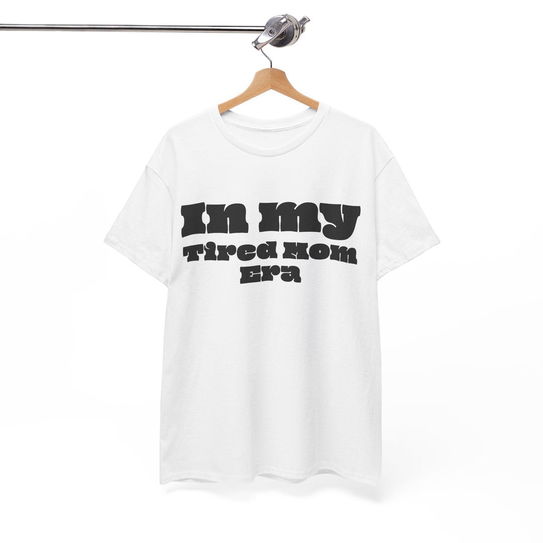 Custom Tired Mom Era Tee, Funny Mom Shirt, Gift for Moms, Self-care T ...