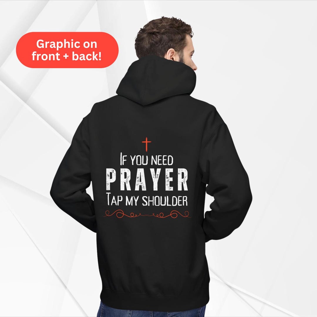 If You Need Prayer, Tap My Shoulder, Inspiration Christian Hoodie, Cozy ...