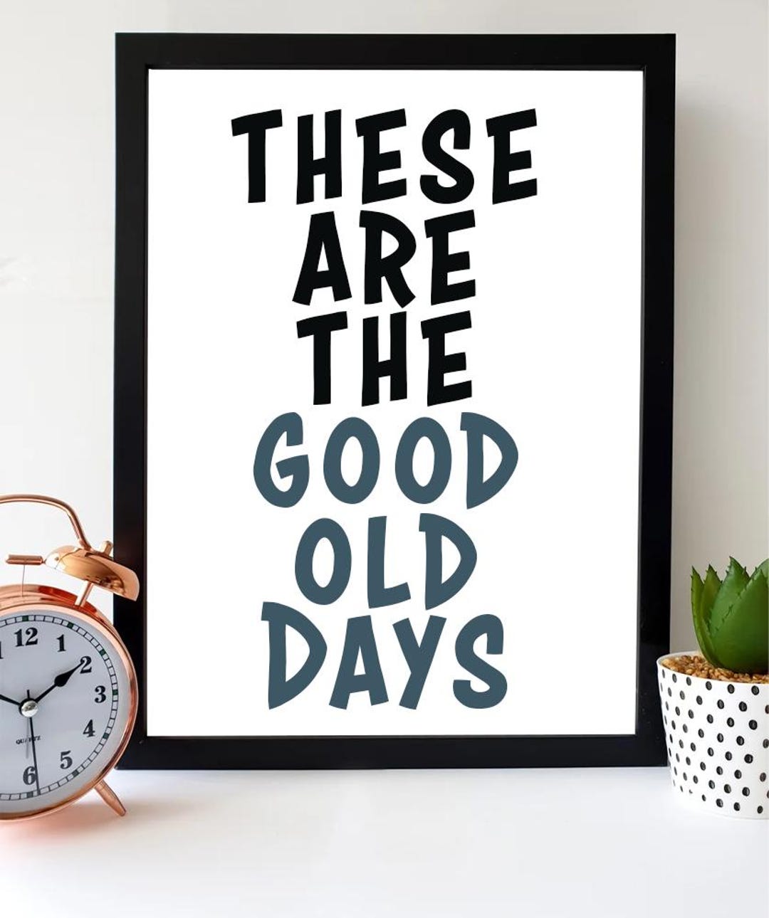 The Good Old Days Digital Art Print / Funny Quote Wall Art / Saying ...