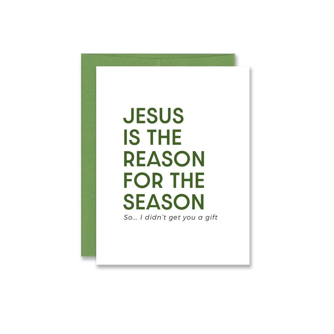 Snarky Christmas Card - Funny Christmas Card - Jesus is the Reason ...