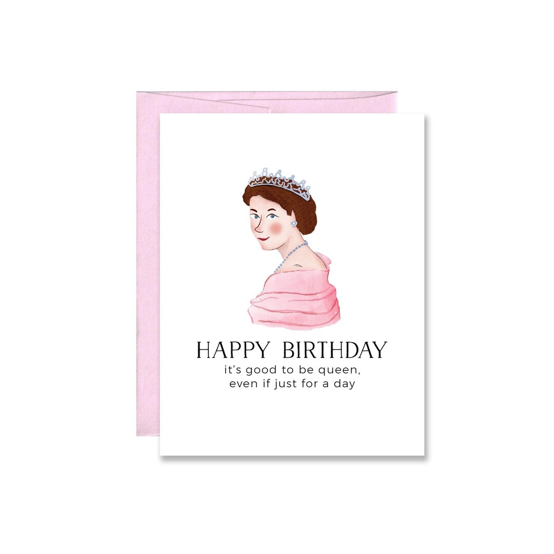 Queen Elizabeth II Birthday Card - Queen for a Day Birthday Card ...