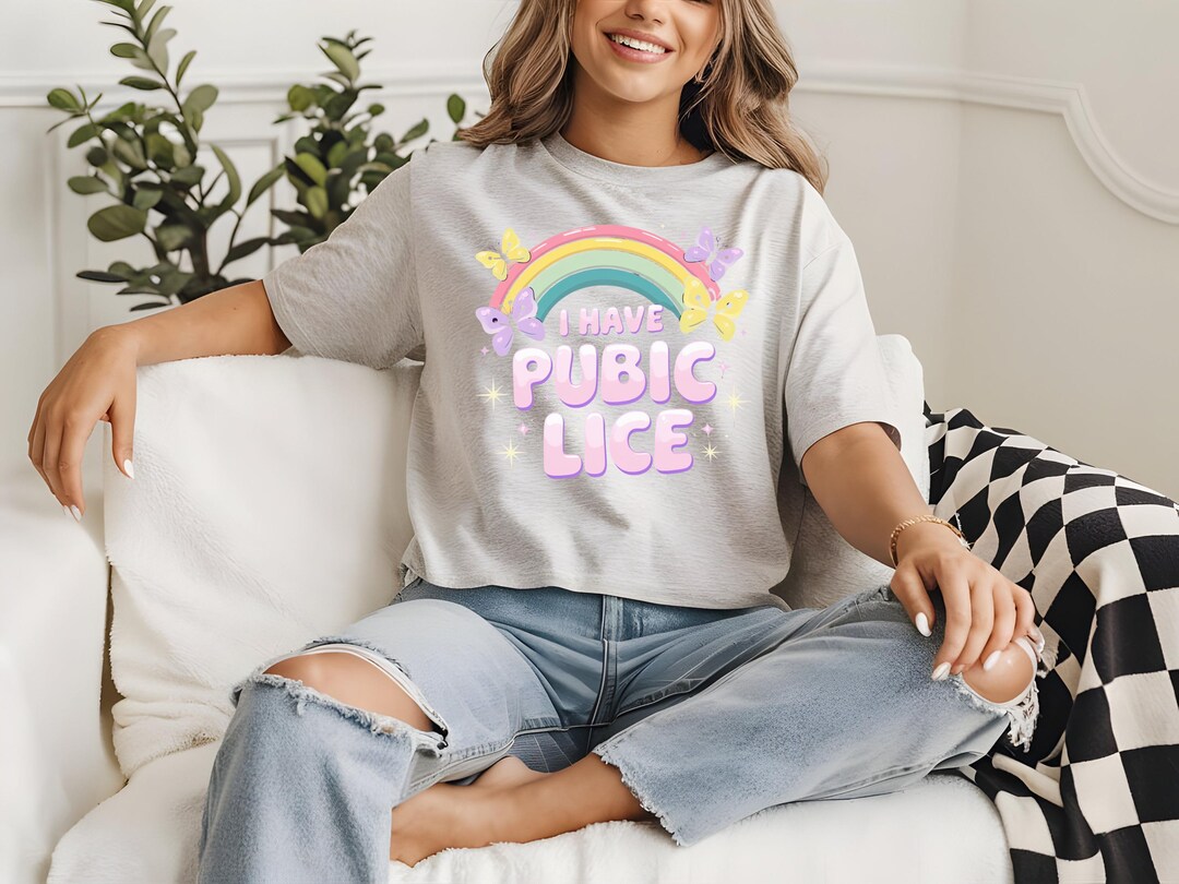 I Have Pubic Lice Shirt, Sarcastic Shirt, Offensive Joke Shirt, Funny ...