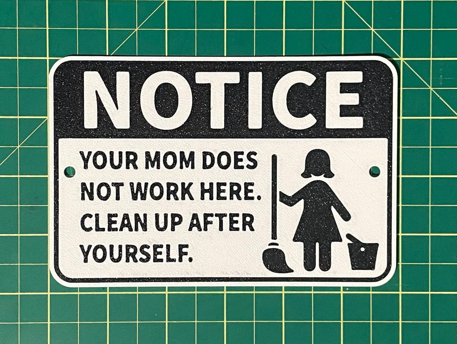 Notice Your Mom Does Not Work Here Clean up After Yourself Sign Funny ...