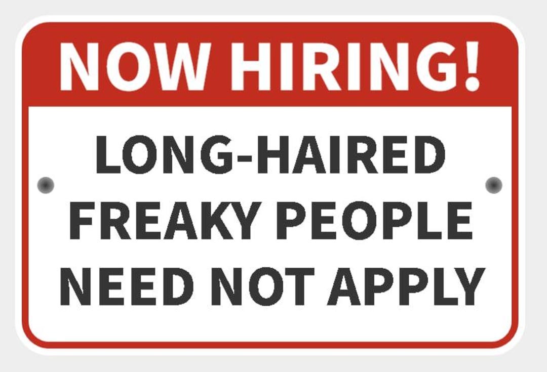 Now Hiring Long-haired Freaky People Need Not Apply Sign in Vibrant ...