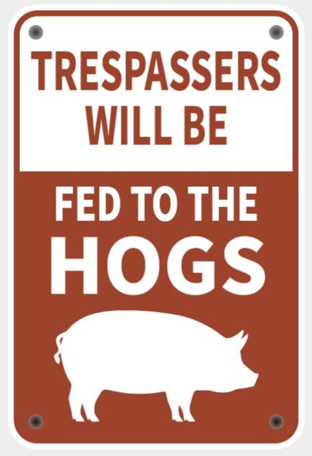 Keep Out or Get Fed to the Hog No Trespassing Novelty Sign White With ...