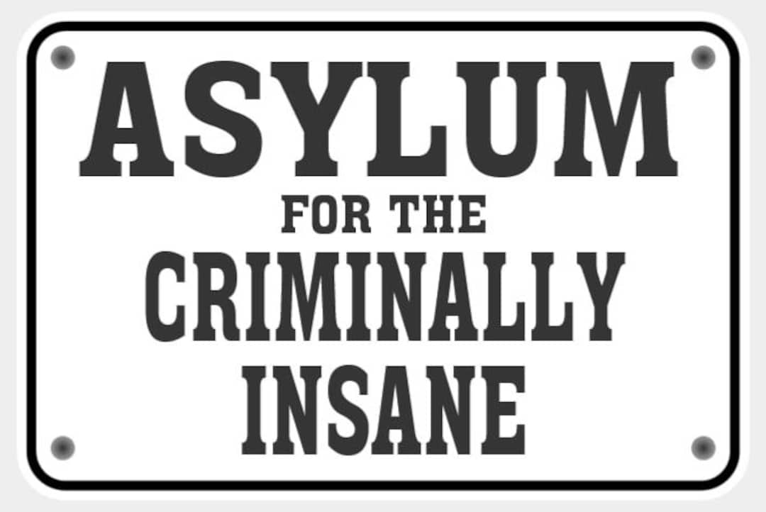 Asylum for the Criminally Insane Novelty Sign White With Black ...