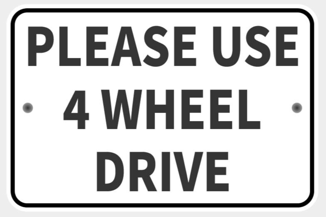 Please Use 4 Wheel Drive Sign in Vibrant White With Black Lettering ...