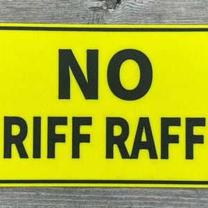 No Riff Raff Sign Warning Bar Decor Funny Joke Yellow With Black ...