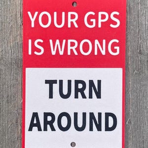 Your GPS is Wrong Turn Around Sign Vibrant White and Red With Black ...