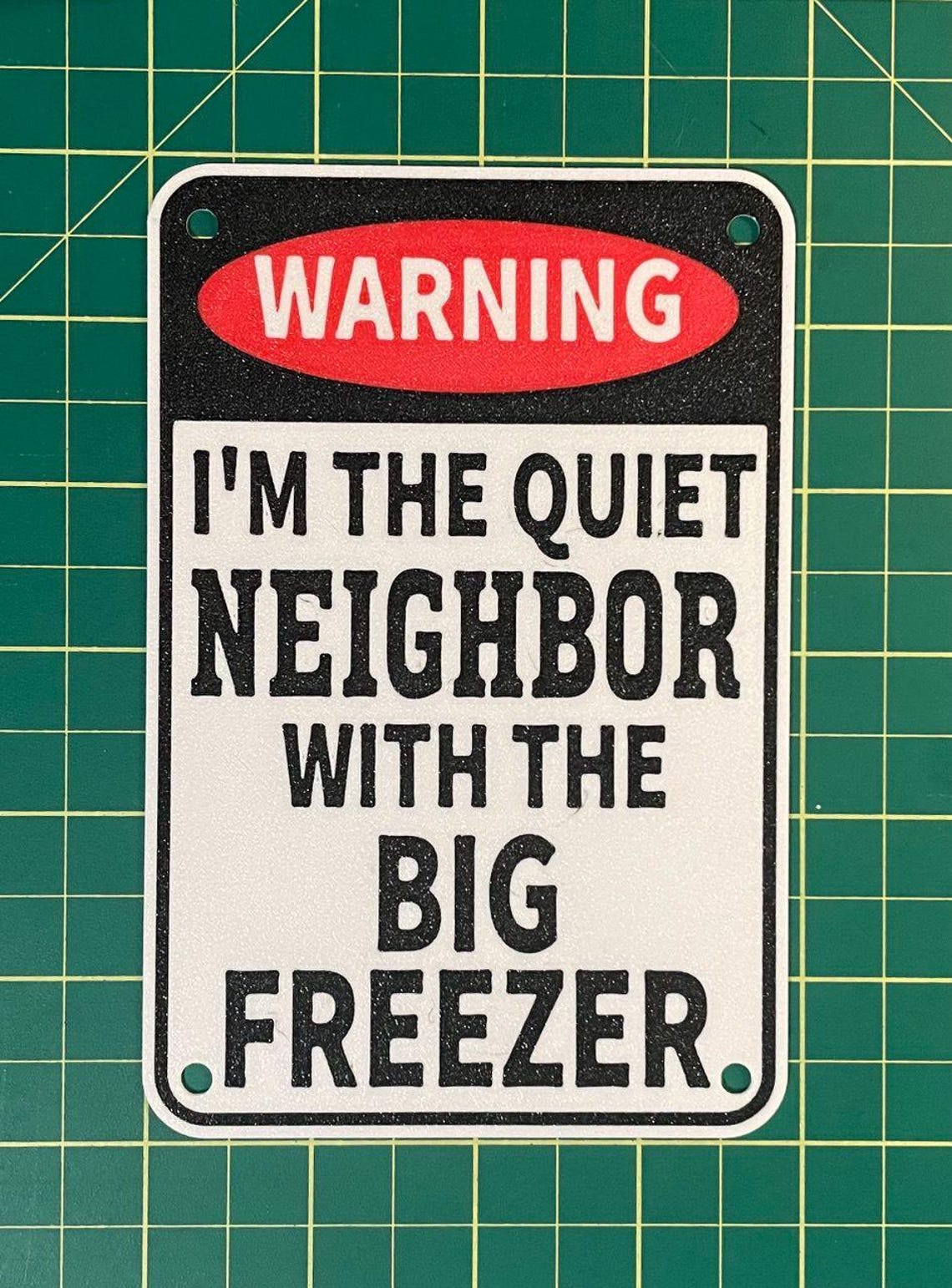 I'm the Quiet Neighbor With the Big Freezer Sign Funny Joke Vibrant ...