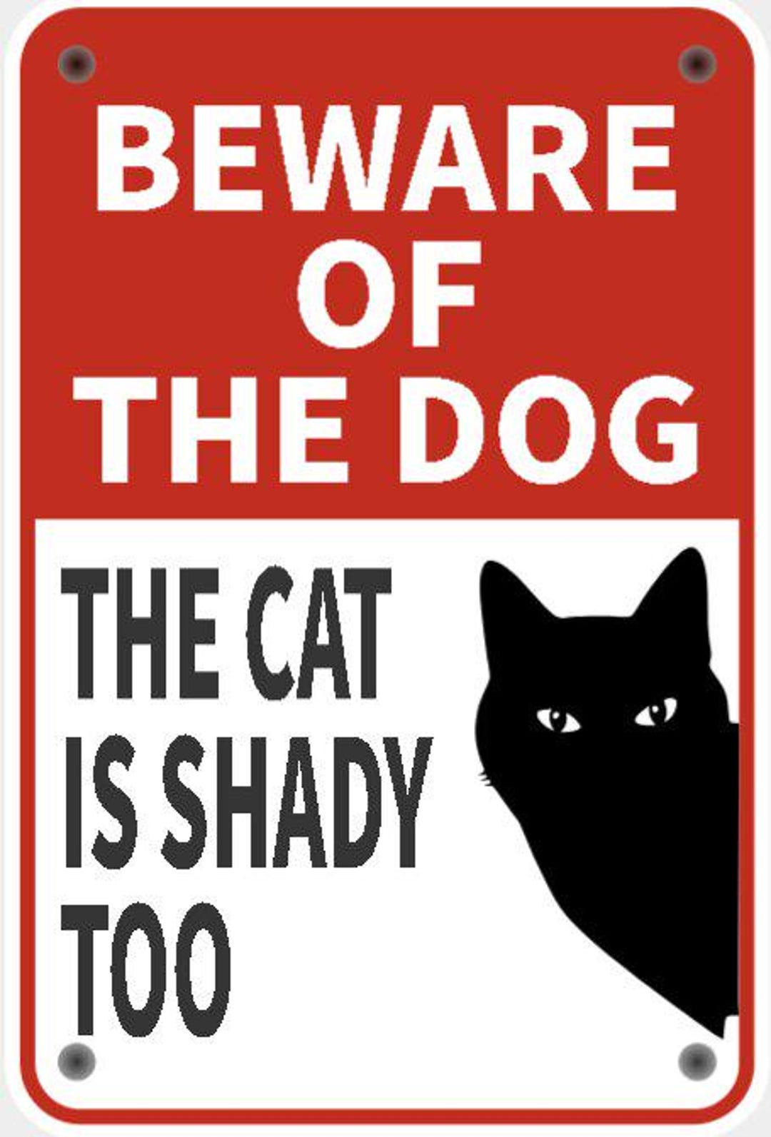 Beware of the Dog the Cat is Shady Too Sign in Red and White With Black ...