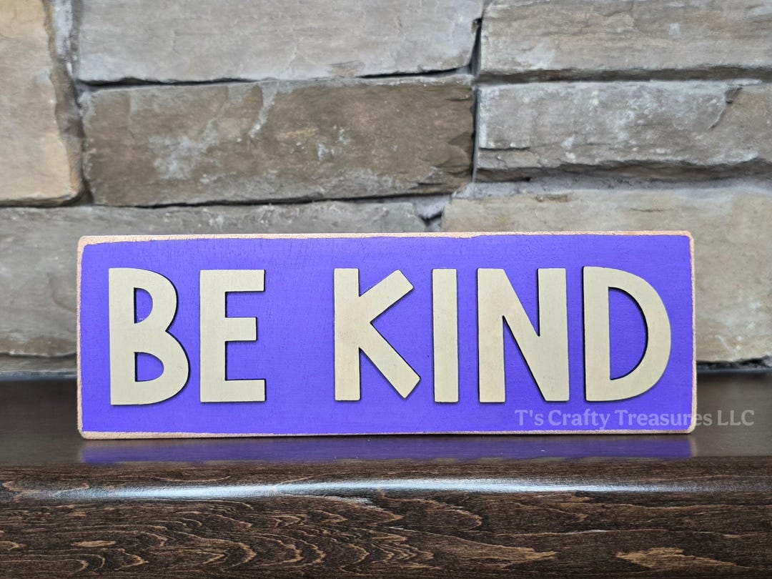 Be Kind, Wood Block Sign. A Gentle Reminder to Be Kind to Yourself and ...