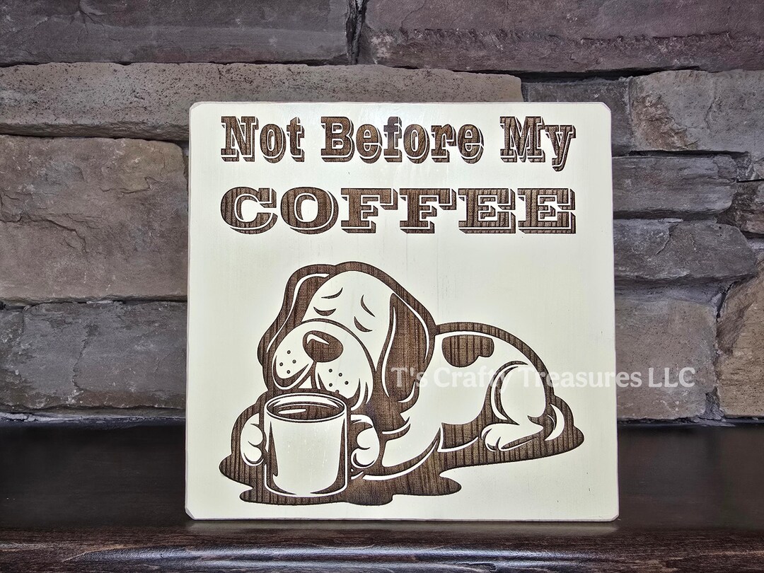 Not Before My Coffee Wood Sign. This Sign is a Coffer Lover's Delight ...