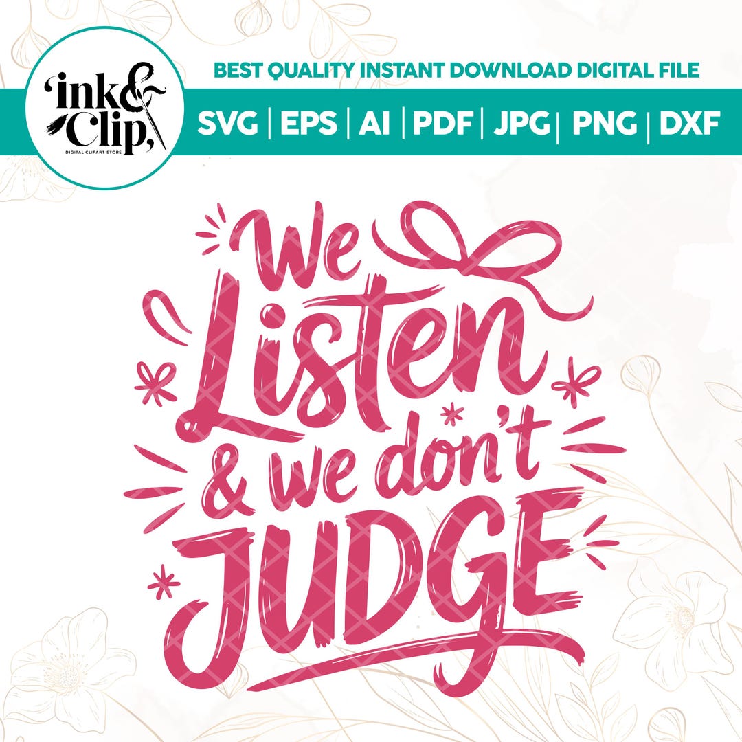 We Listen and We Don't Judge PNG Digital Download File,funny Png,trending Png,popular Png,t ...