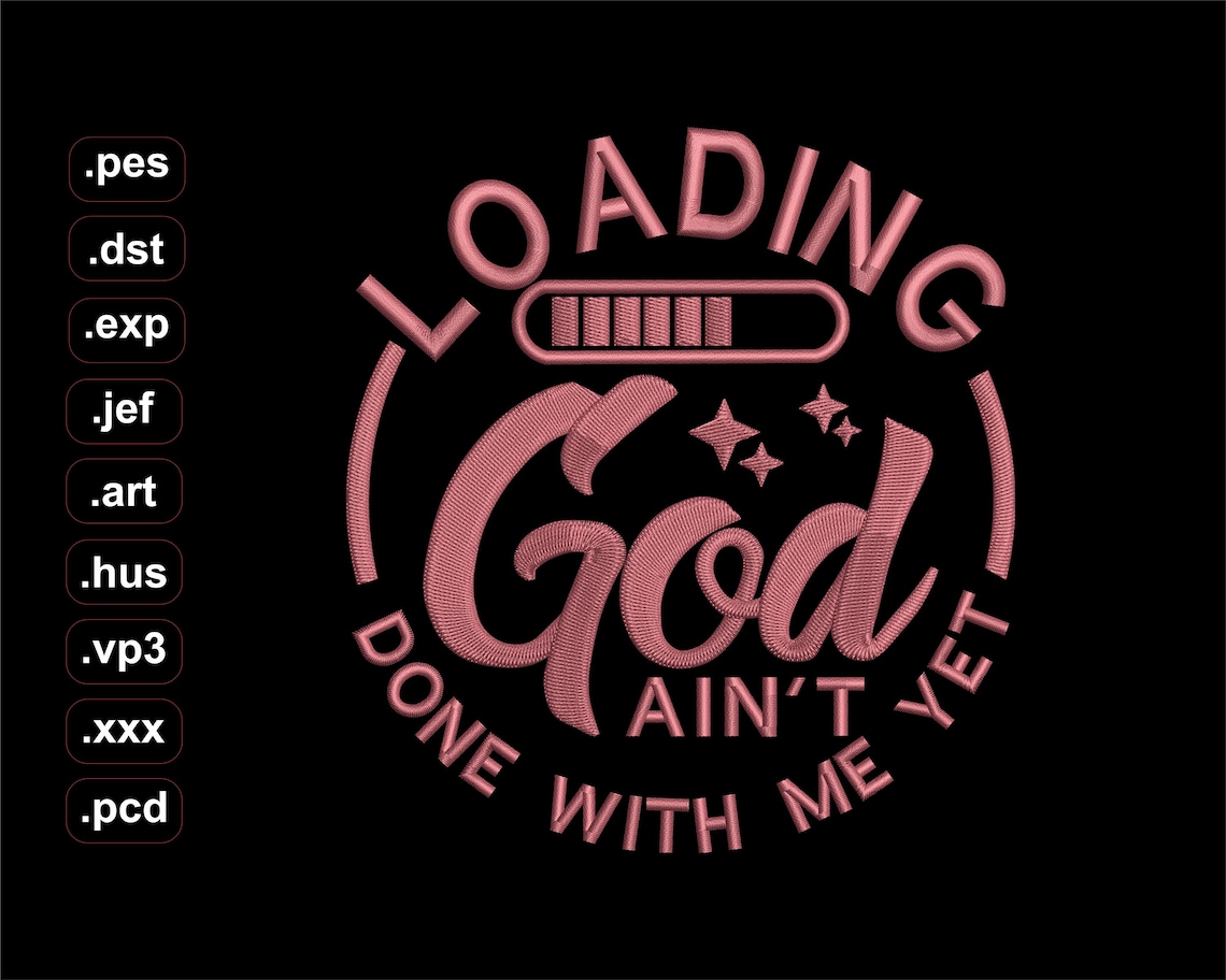 Loading God Ain’t Done With Me Embroidery Design | Faith Quote Machine ...
