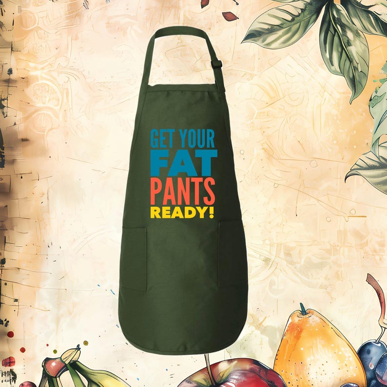Funny Kitchen Apron, Get Your Fat Pants Ready Apron, Happy Cook Apron ...