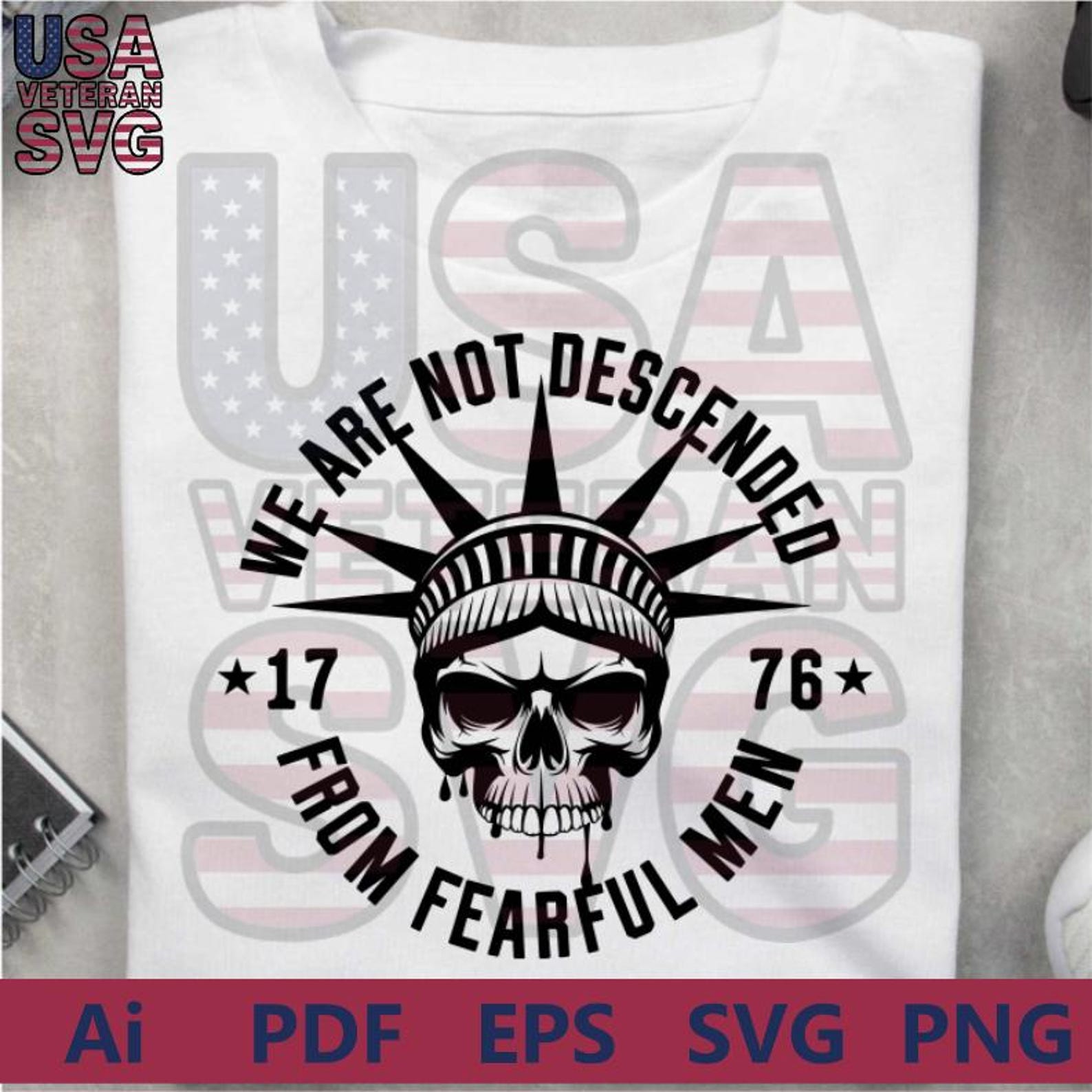 We Are Not Descended From Fearful Men SVG PNG, 1776, Veterans Day SVG ...