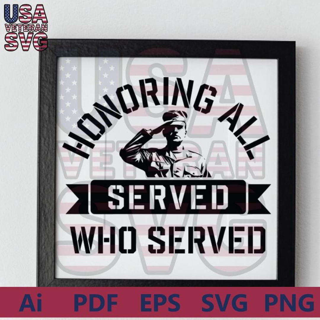 Honoring All Who Served SVG, Veteran's Day SVG, Thank You Veterans Svg ...