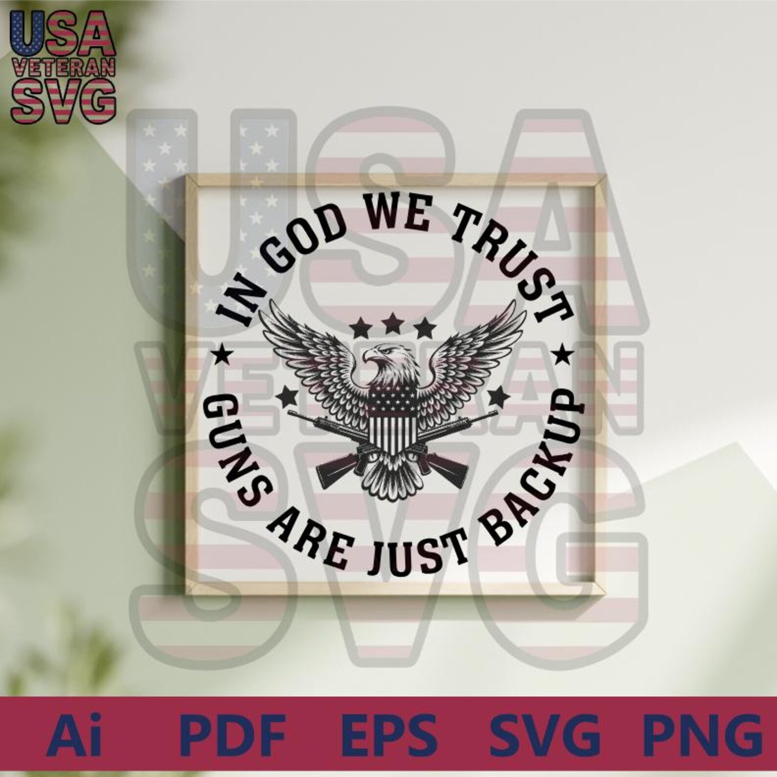 Patriotic Eagle USA Flag SVG, in God We Trust, Guns (digital Download ...