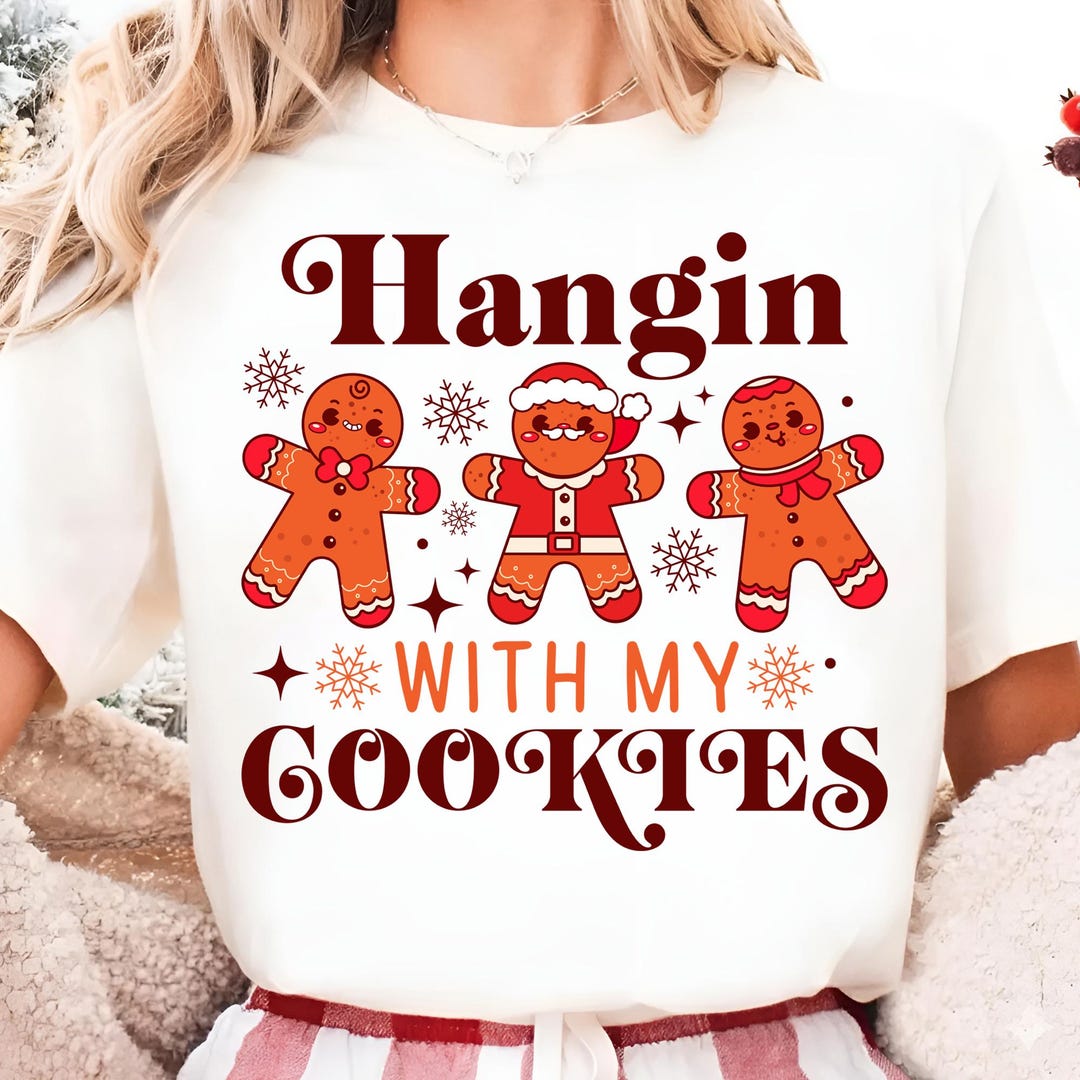 Hangin With My Cookies PNG, Funny Christmas Gingerbread, Christmas ...