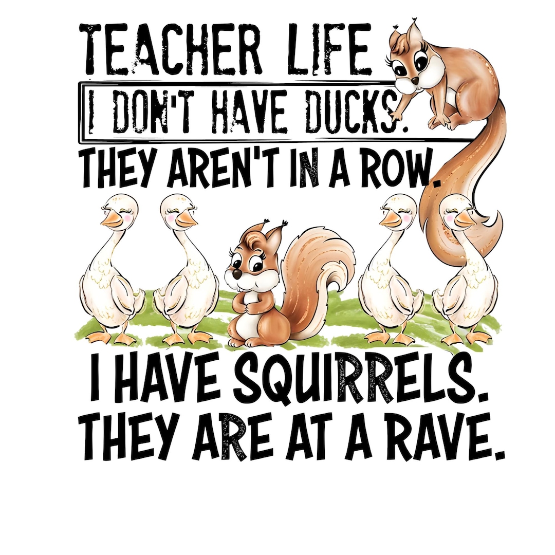 I Don’t Have Ducks in a Row I Have Squirrels at a Rave PNG, Funny Chaos ...
