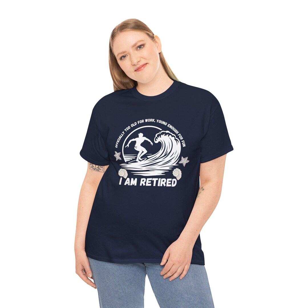 Surfing Lover Retired Shirt, Beach Vibes Tee, Retirement Gift, Unisex ...