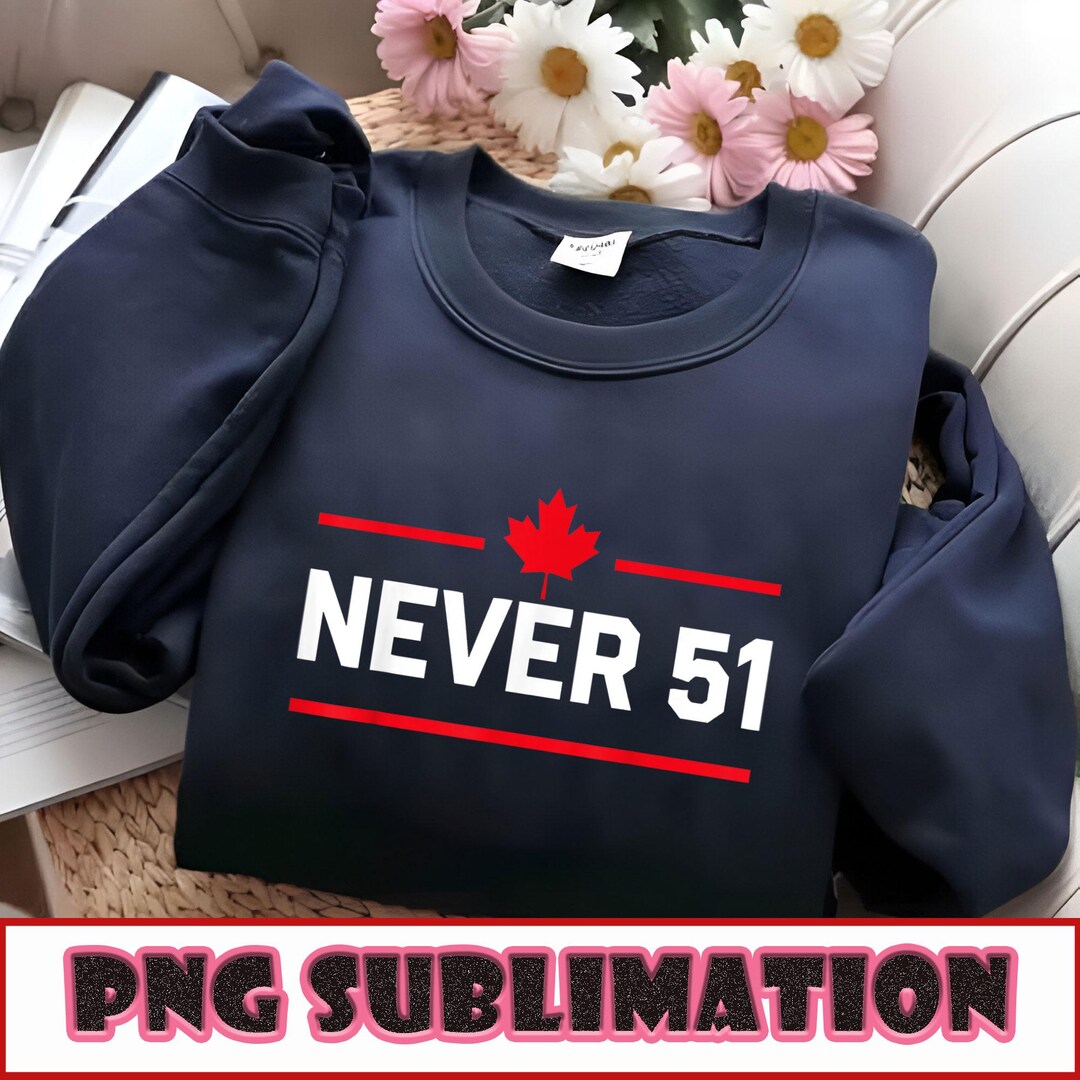 Never 51st State Canada Png, Canada Forever 51st State Never Png ...