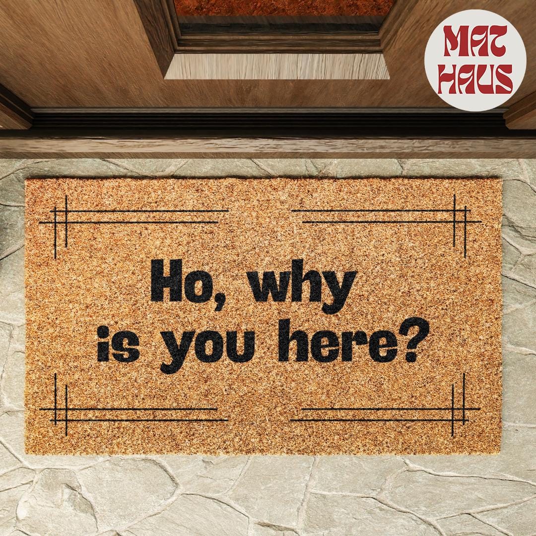 Ho Why is You Here Doormat | Housewarming Gift | Personalized Coir ...
