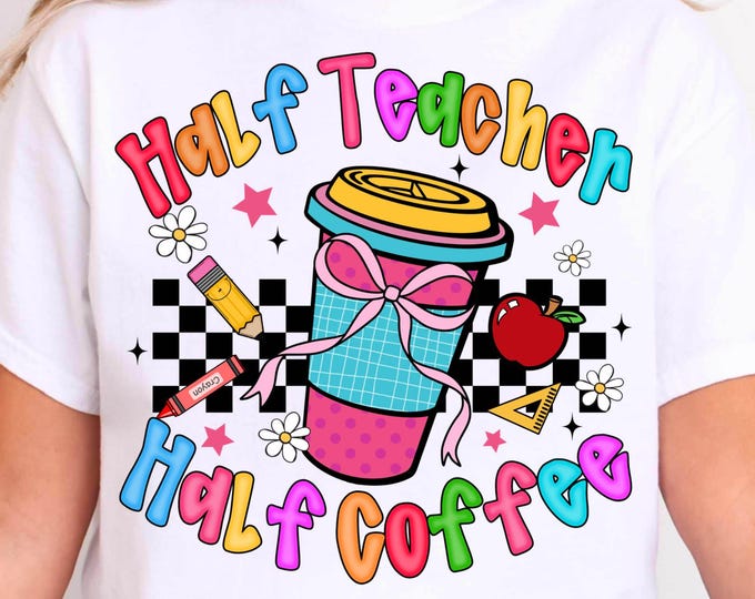 Teacher Png Half Teacher Half Coffee Png Teach Png Preppy Teacher Life ...