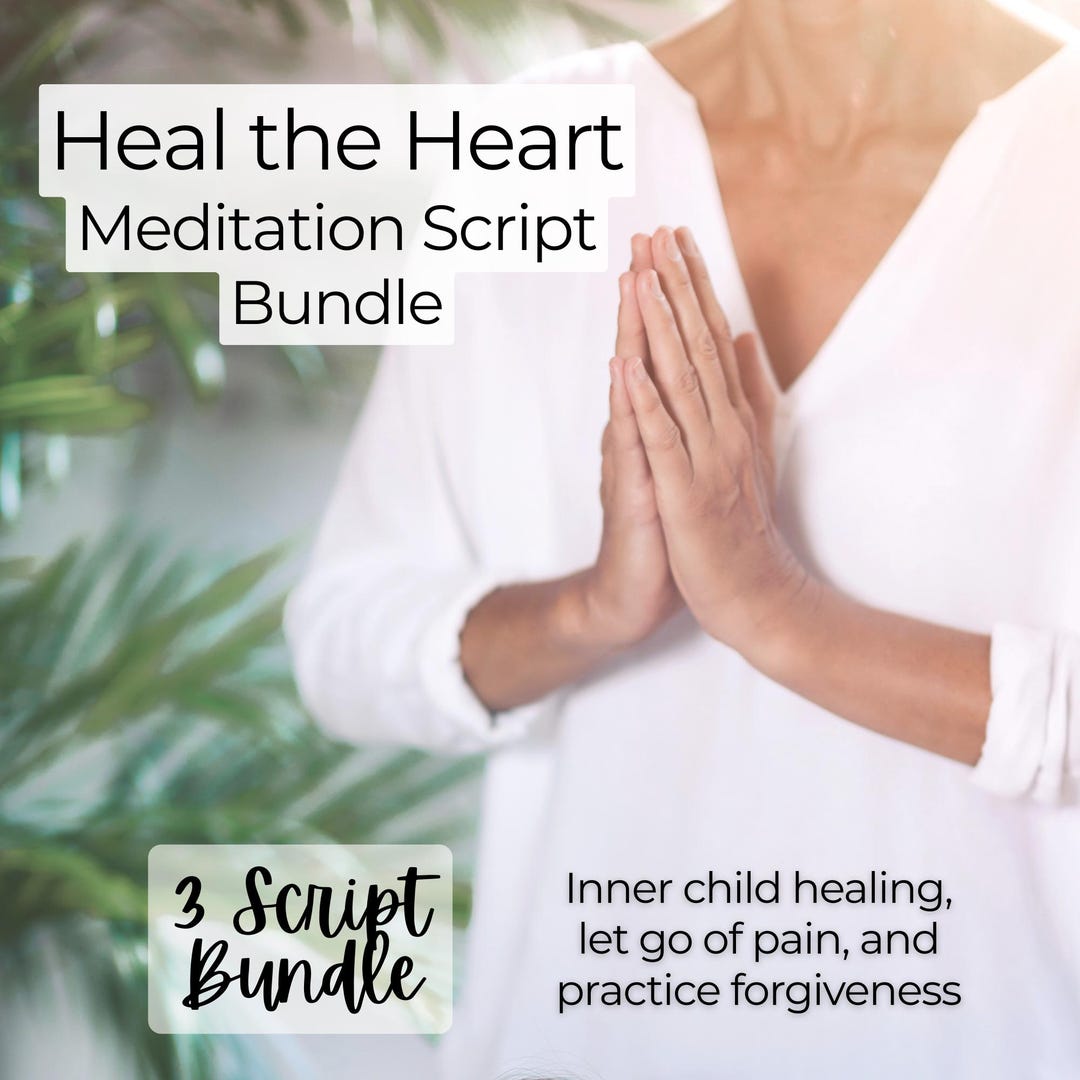 Heal the Heart Meditation Script Bundle | 3 Guided Pdfs | Emotional Healing, Forgiveness, Inner ...