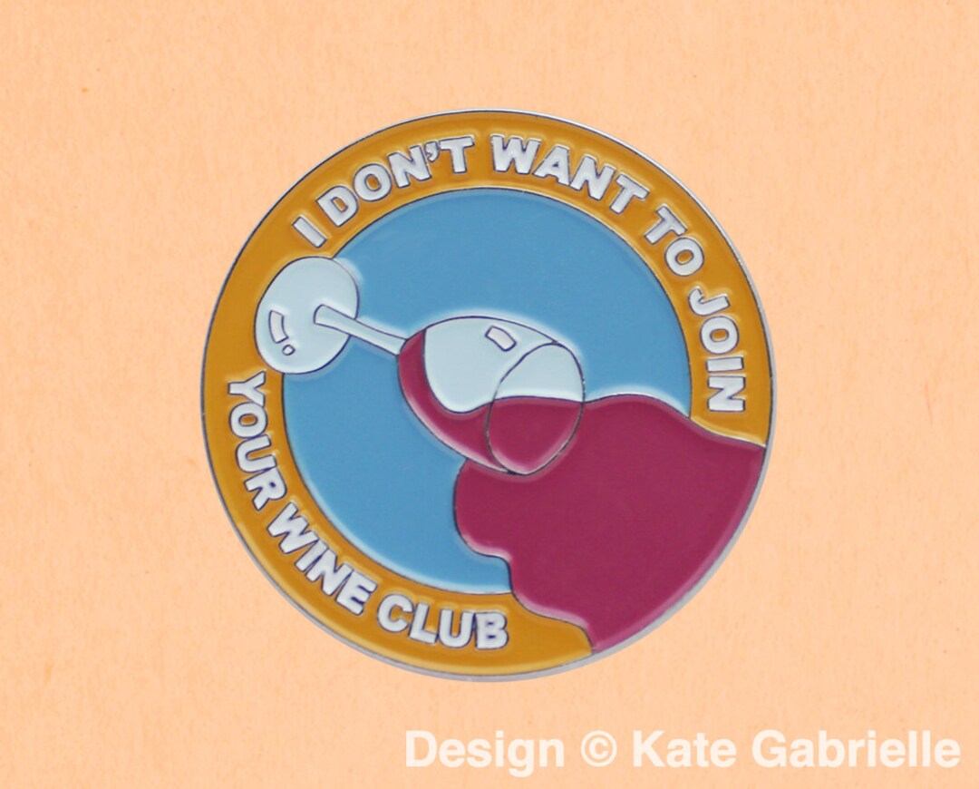 I Don't Want to Join Your Wine Club Enamel Lapel Pin / Buy 3 Pins Get 1 ...