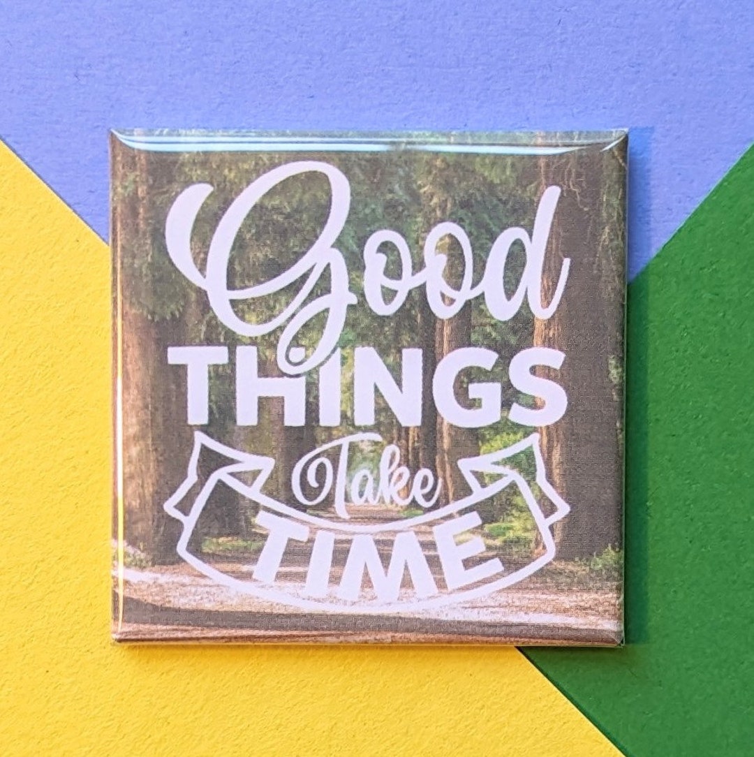 Happy Little Magnet - Good Things Take Time - 2 Inch Square Magnet - Etsy