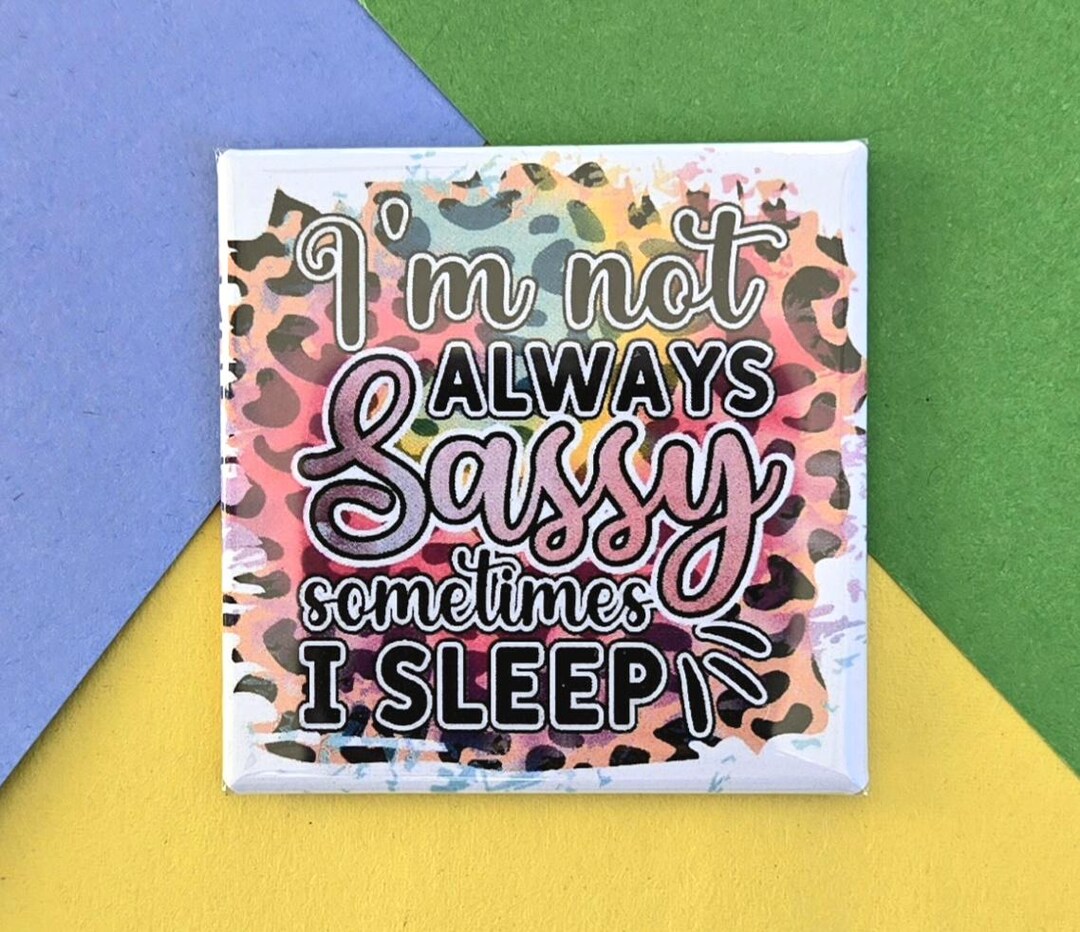 Sassy Magnet – 2 Inch Square - Funny - Sarcasm - Colorful - Animal ...