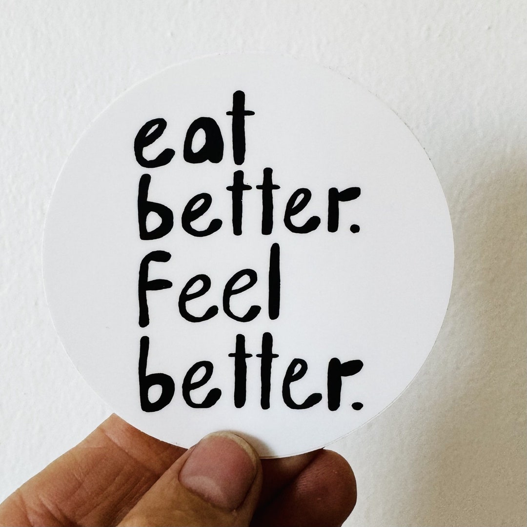 3" Round Vinyl Sticker Eat Better. Feel Better. Hand Drawn Font • Water ...