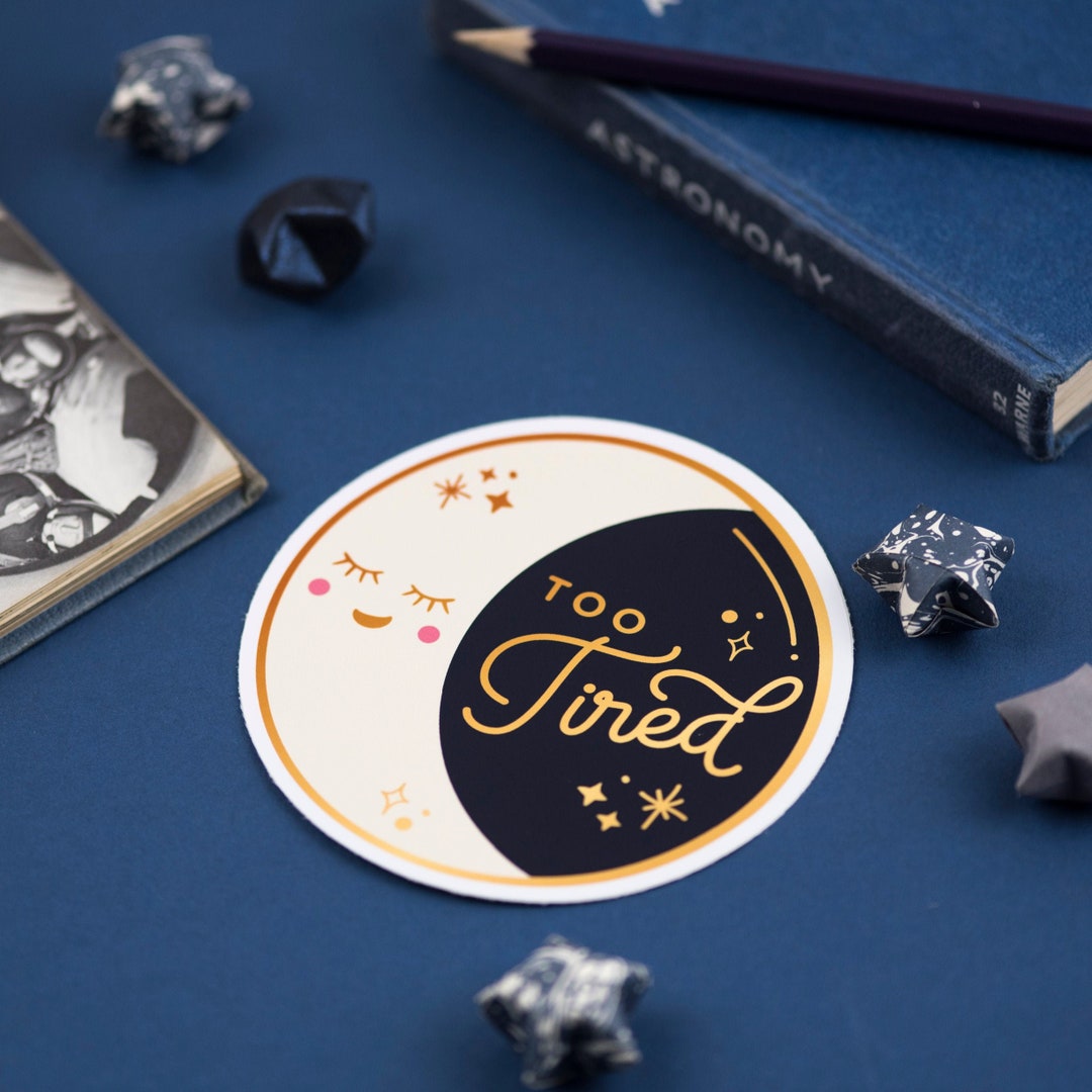 Too Tired Moon Vinyl Sticker: Self Care Laptop Decal (10cm/4in) - Etsy UK