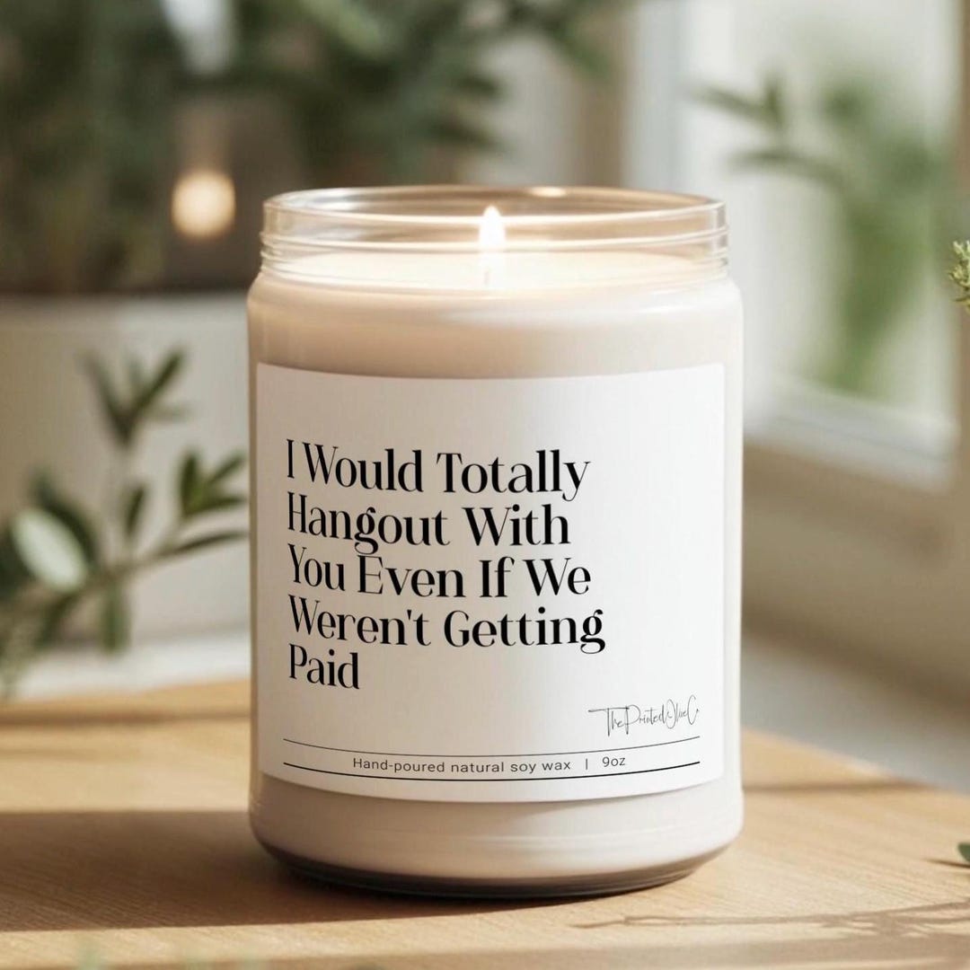 I Would Totally Hangout With You Candle, Staff Gift, 9oz Soy Wax Candle ...