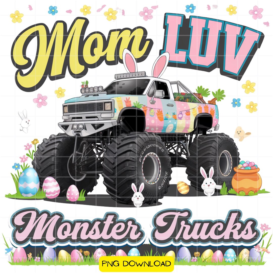 Mom Luv Monster Trucks PNG | Easter Monster Truck Sublimation | Cute ...