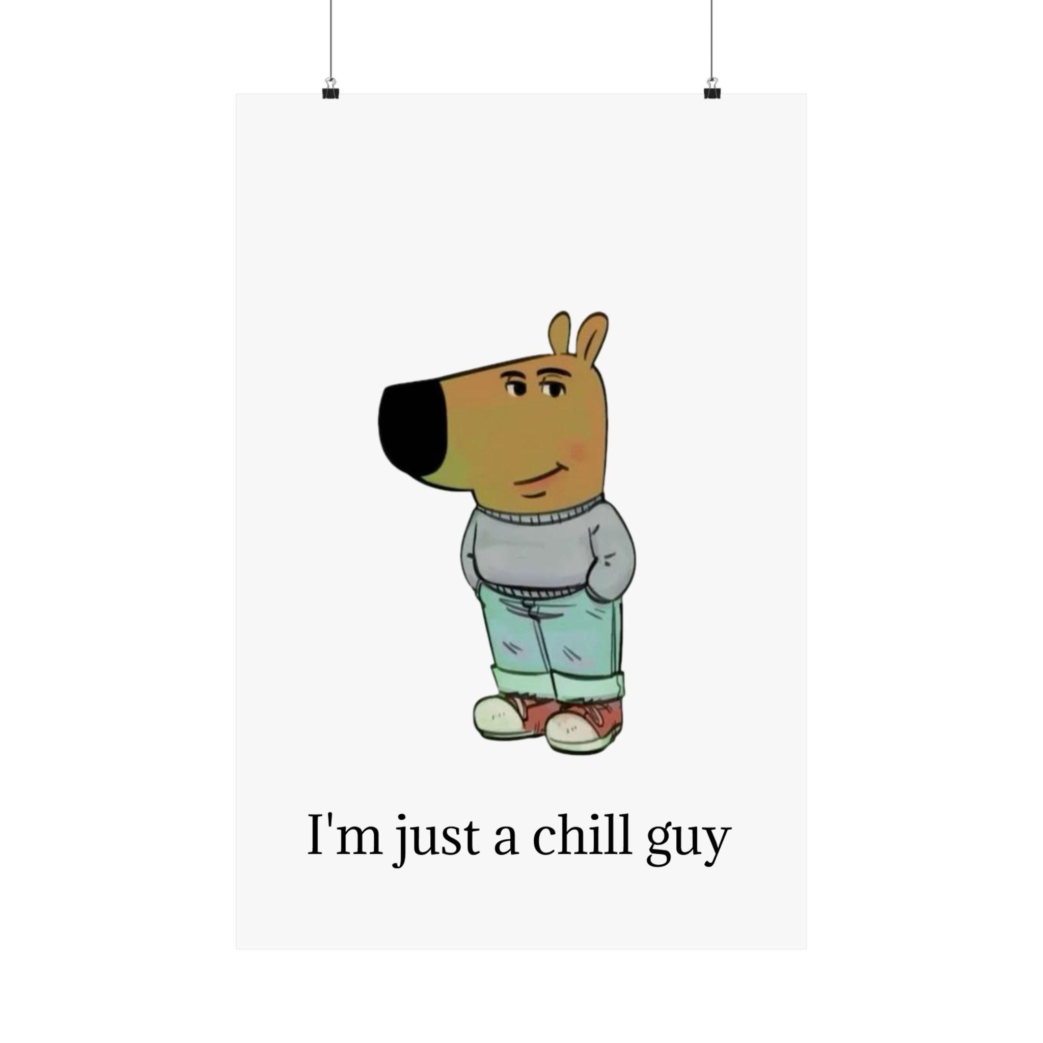 I'm Just a Chill Guy Matte Vertical Posters - Etsy