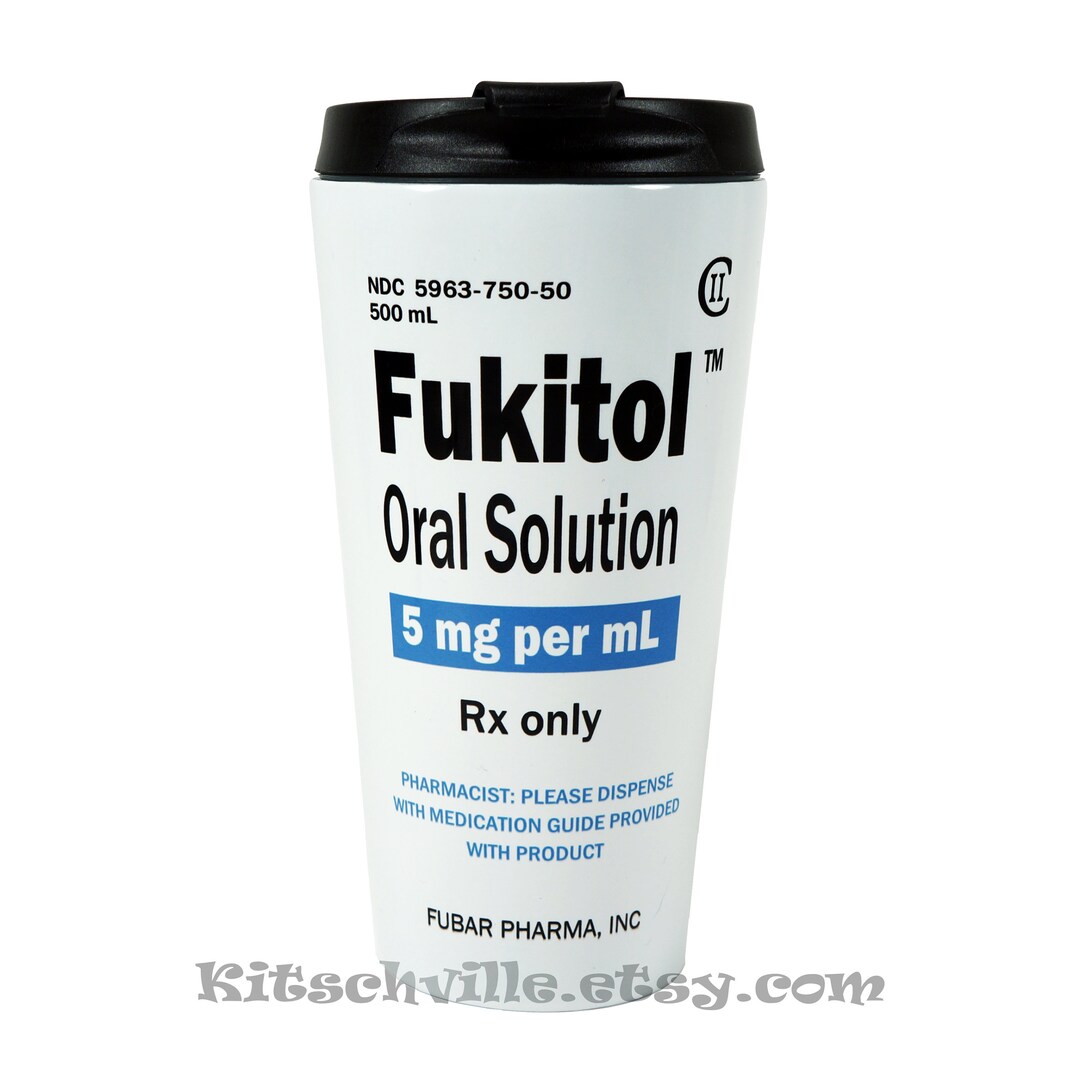Funny FUKITOL Drug Label Travel Mug for Home, Office and Car, Stainless ...