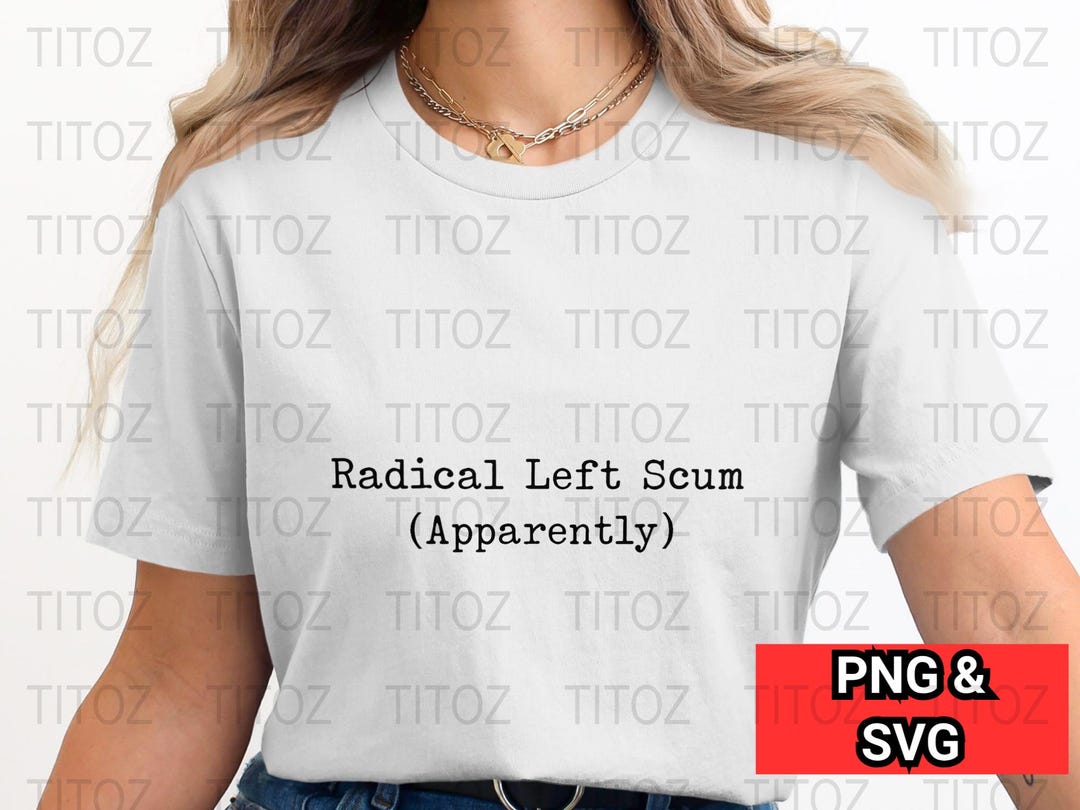 Radical Left Scum Digital Download, Funny Political Art, Sarcastic ...