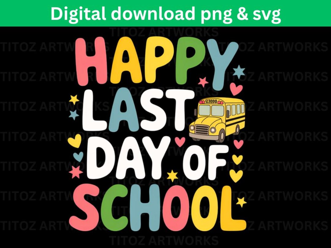 Happy Last Day of School SVG PNG – Cute School Bus End of Year Digital ...