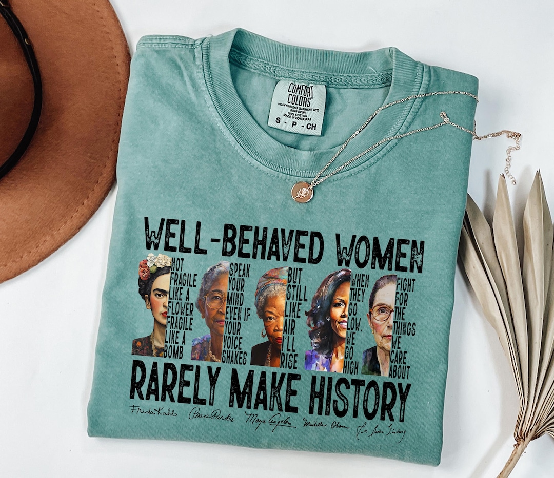 Comfort Colors® Black History Month Tee, Well Behaved Women Rarely Make ...