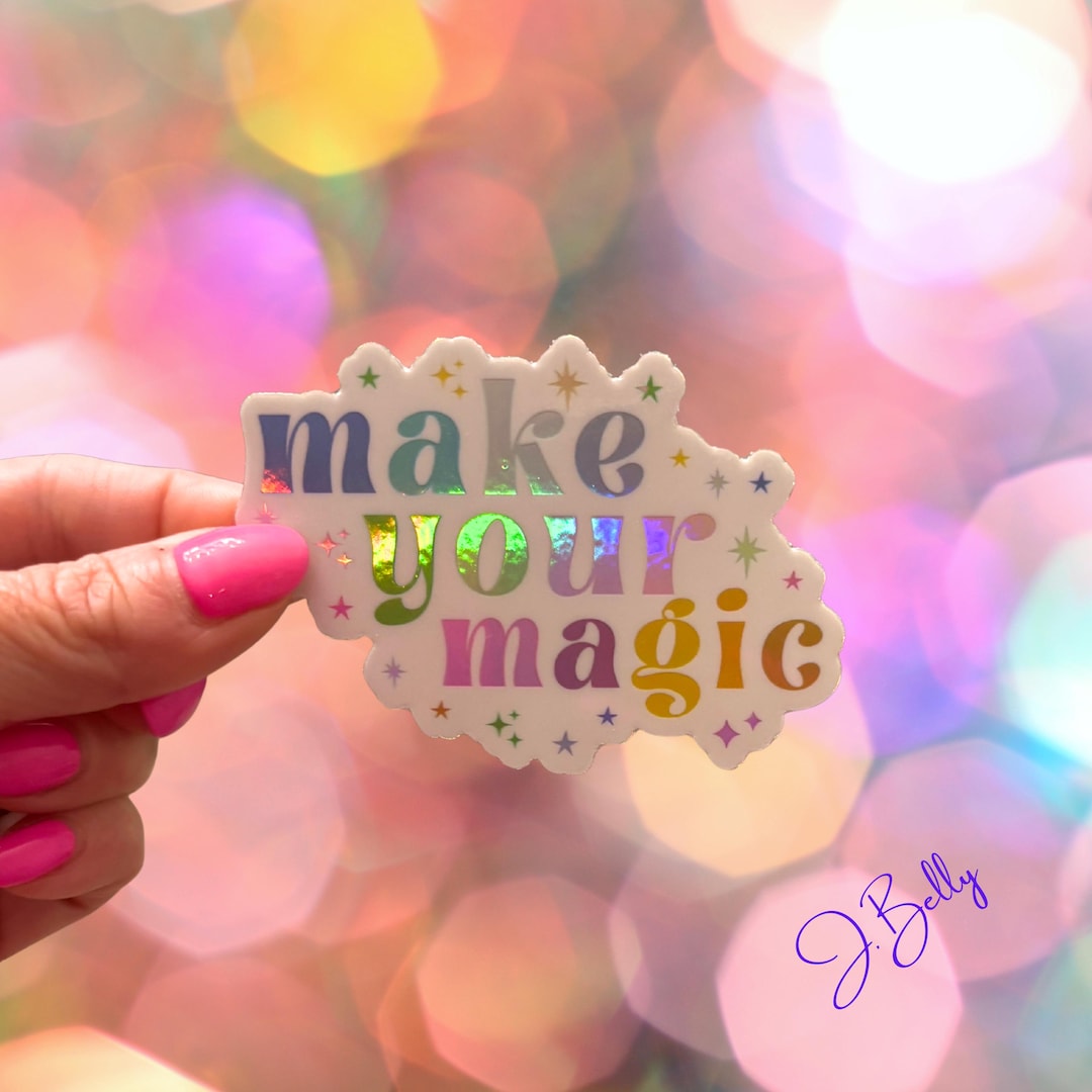 Make Your Magic Holographic Sticker – Rainbow Quote Decal, Positive ...