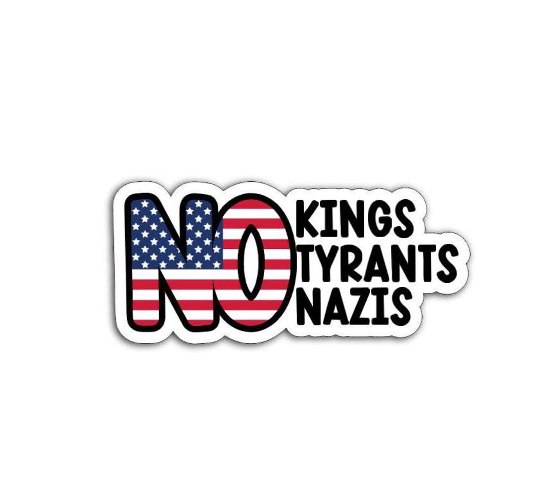 No Kings, Tyrants, Nazis Sticker Pack, Magnet, or Vinyl Decal: Anti ...