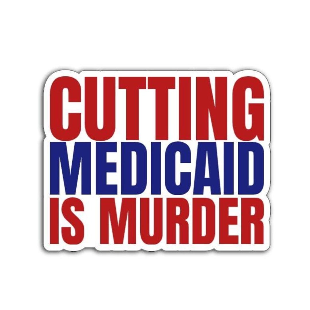Cutting Medicaid is Murder Magnet, Vinyl Decal, or Sticker Pack | Anti ...
