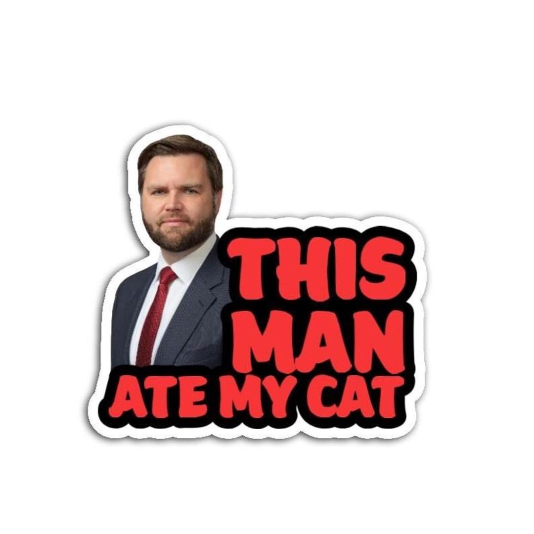 This Man Ate My Cat Sticker Pack, Vinyl Decal, or Magnet | JD Vance ...
