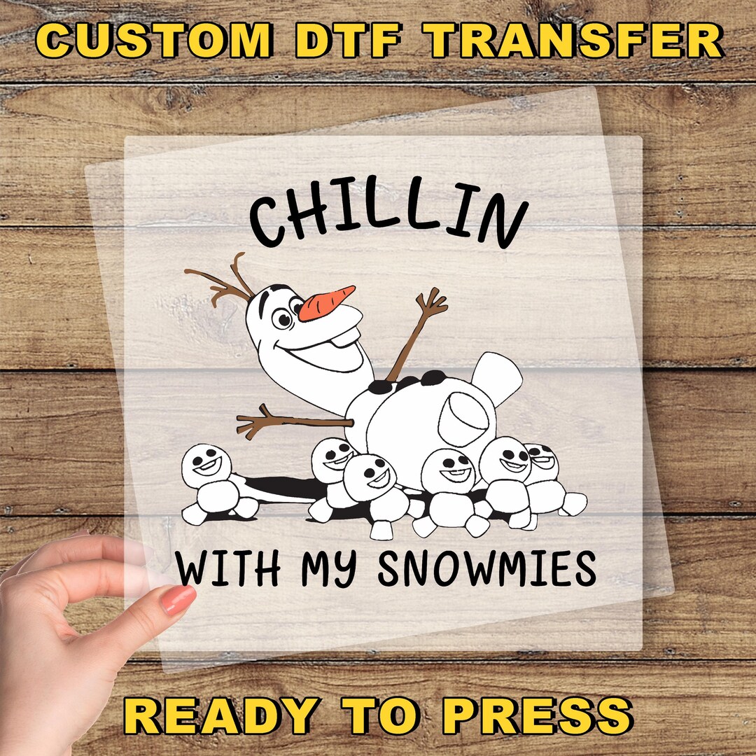 Disney Frozen Olaf Ready to Press, Chillin With My Snowmies DTF ...